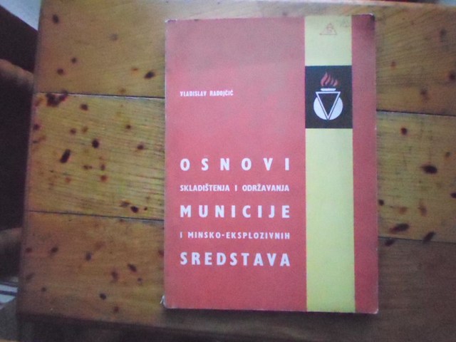 VLADISLAV RADOJČIĆ-OSNOVI SKLADIŠT.I ODRŽAV.MUNICI.I MI