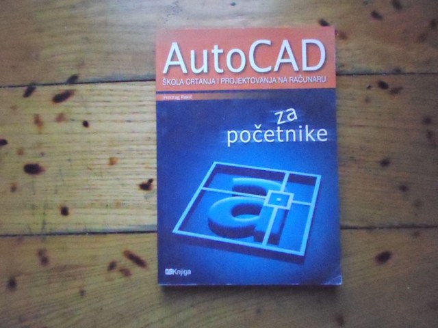 PREDRAG RAKIĆ-AUTOCAD ŠKOLA CRTANJA I POJEKTOVANJA NA R