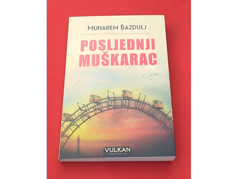 Posljednji muškarac Muharem Bazdulj Nova knjiga