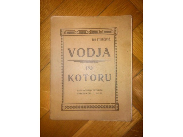 Vodja po Kotoru - Ivo Stjepcevic - 1926