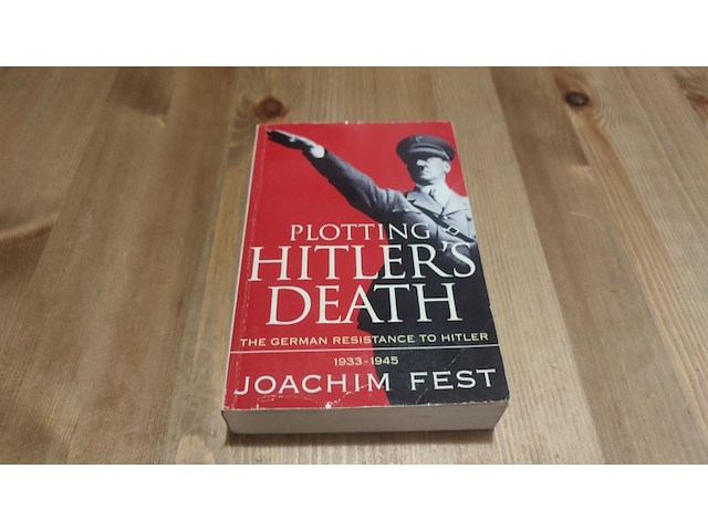 Joachim Fest, Plotting Hitler`s Death