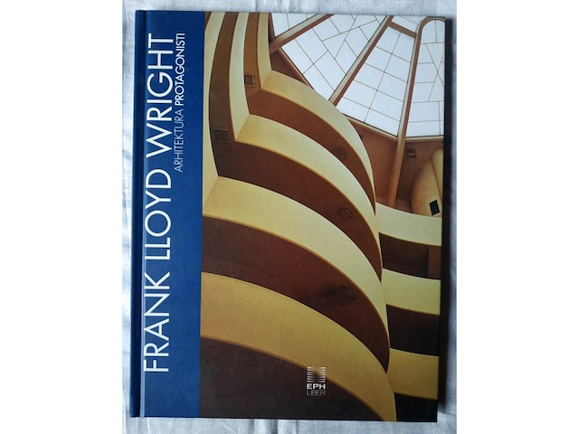 FRANK LLOYD WRIGHT Arhitektura protagonisti