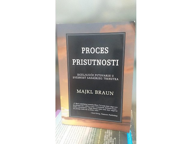 Majkl Braun PROCES PRISUTNOSTI