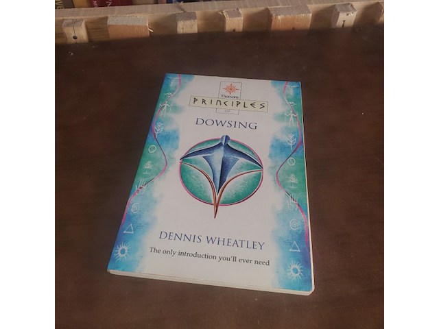 Dennis Wheatley - Thorsons Principles of Dowsing