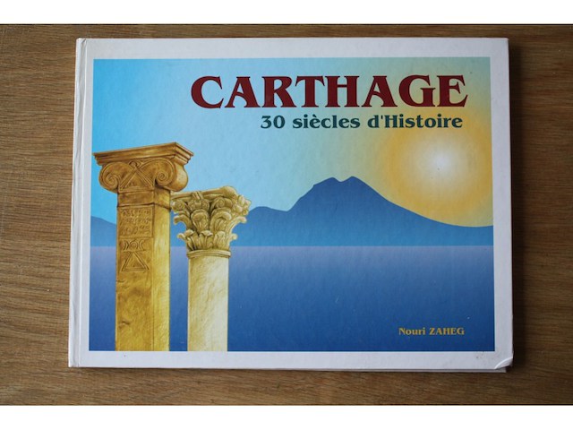 Carthage 30 siecles d`Histoire - Nouri Zaheg