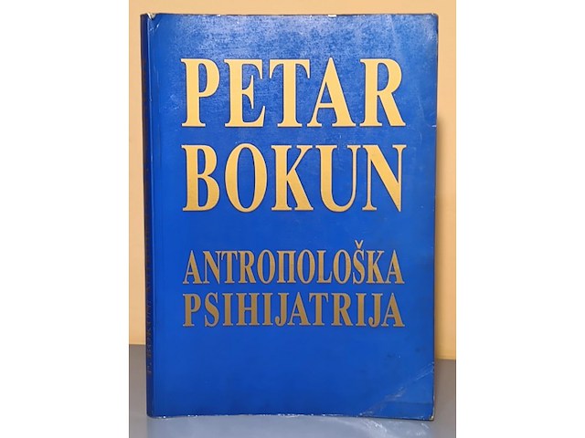 ANTROPOLOŠKA PSIHIJATRIJA Petar Bokun