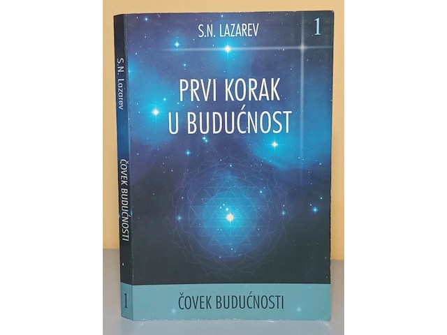 PRVI KORAK U BUDUĆNOST Čovek budućnosti Sergej Lazarev