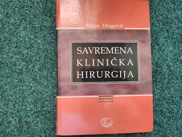 Savremena klinička hirurgija - Milan Dragović