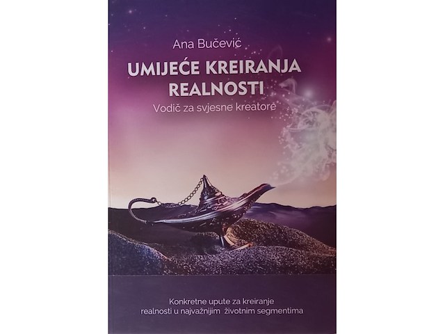 Ana Bučević: UMIJEĆE KREIRANJA REALNOSTI