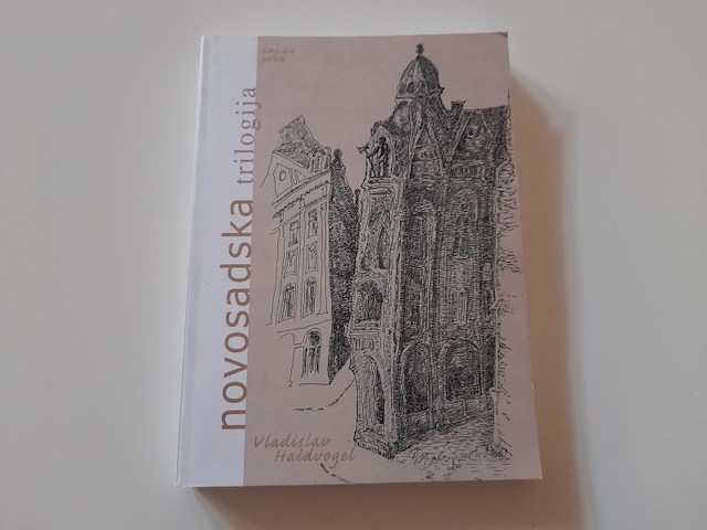 Novosadska trilogija - knjiga prva, Vladislav Haidvogel