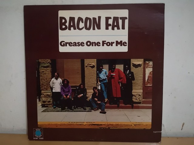 Bacon Fat:Grease One For Me