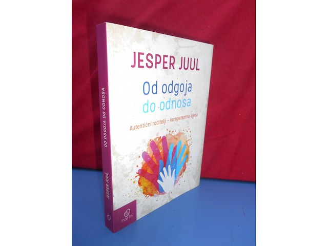 OD ODGOJA DO ODNOSA - Jesper Juul