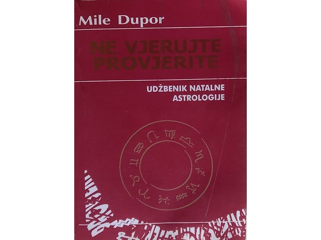 Mile Dupor: NE VJERUJTE PROVJERITE