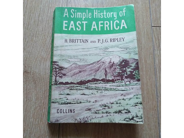 HISTORY OF EAST AFRICA - H. Brittain, P. J. G. Ripley