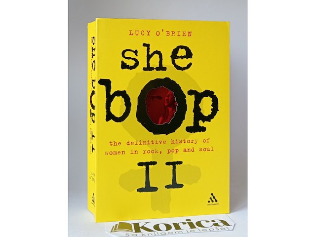 SHE BOP II: : The Definitive History of Women in Rock..