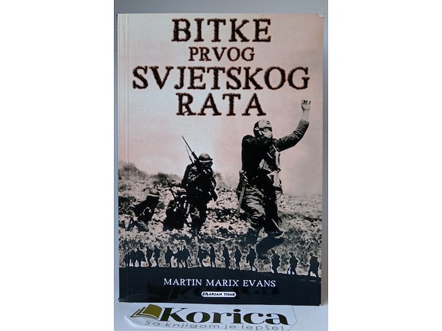 BITKE PRVOG SVJETSKOG RATA: Martin Marix Evans