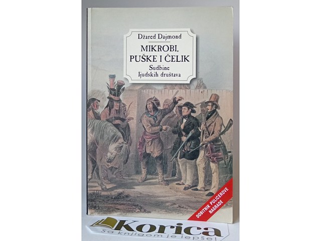 MIKROBI, PUŠKE I ČELIK Sudbine ljudskih društava