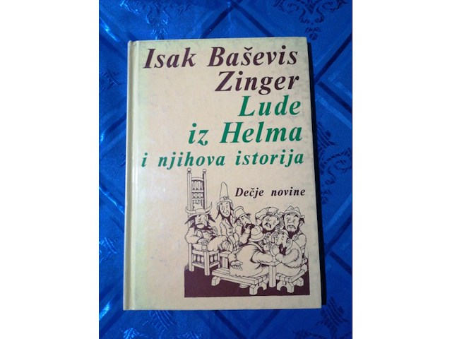 I. B. Zinger: LUDE IZ HELMA I NJIHOVA ISTORIJA