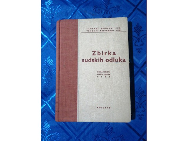 ZBIRKA SUDSKIH ODLUKA knjiga četvrta, sveska druga 1959