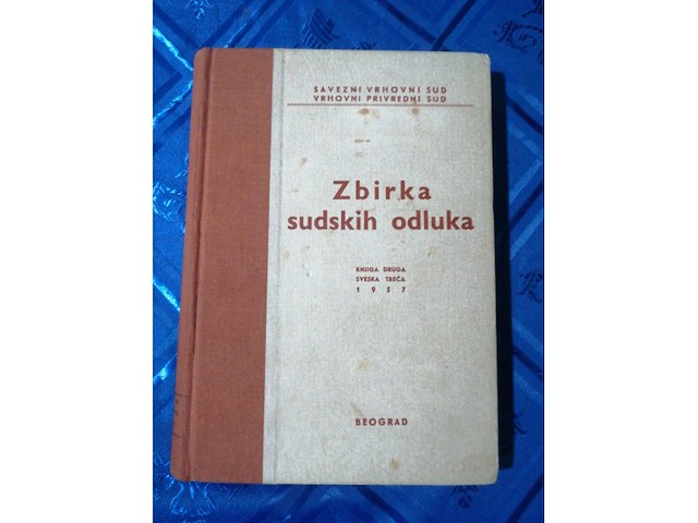 ZBIRKA SUDSKIH ODLUKA knjiga druga, sveska treća, 1957