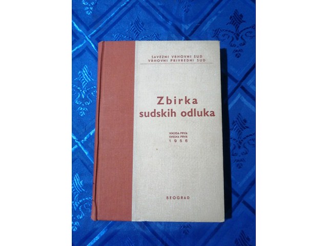 ZBIRKA SUDSKIH ODLUKA knjiga prva, sveska prva 1956