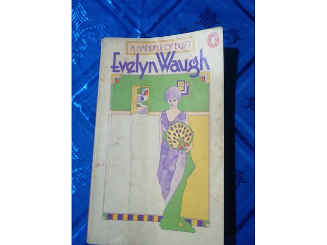 Evelyn Waugh: A HANDFUL OF DUST