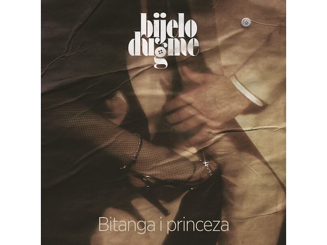 BIJELO DUGME – BITANGA I PRINCEZA