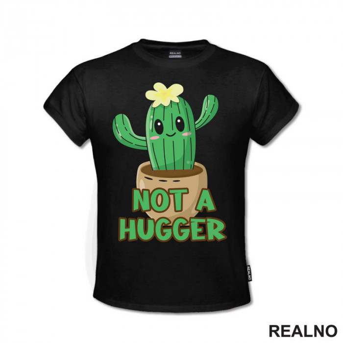 NOT A HUGGER - HUMOR - MAJICA