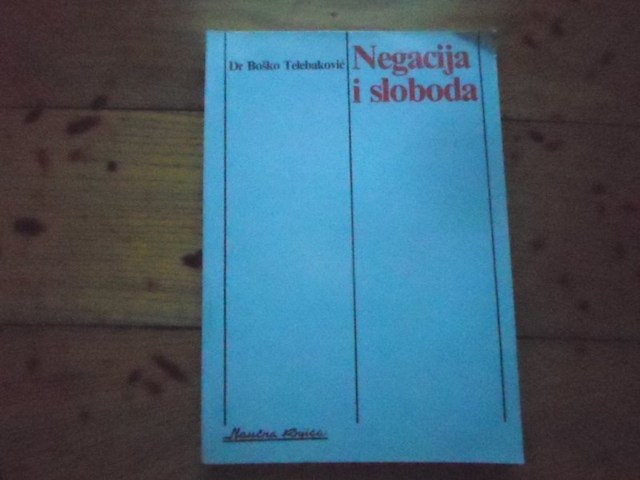 BOŠKO TELEBAKOVIĆ - NEGACIJA I SLOBODA