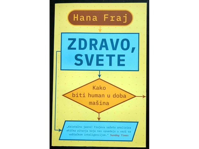 Zdravo, svete: kako biti human u doba mašina - H. Fraj