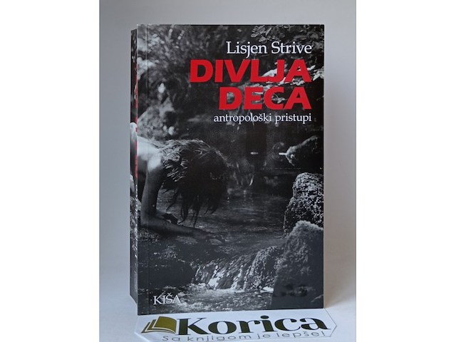 DIVLJA DECA Antropološki pristupi: Lisjen Strive