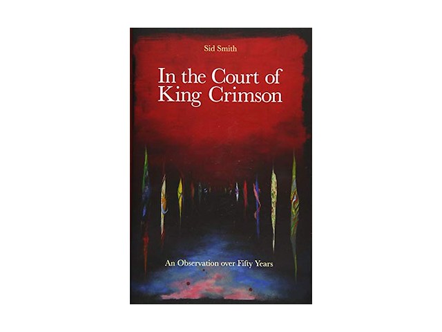 Sid Smith - In The Court Of King Crimson