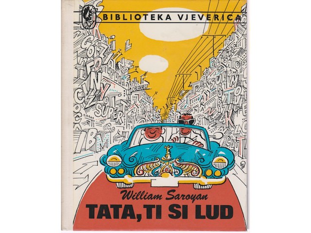 TATA, TI SI LUD / WILLIAM SAROYAN