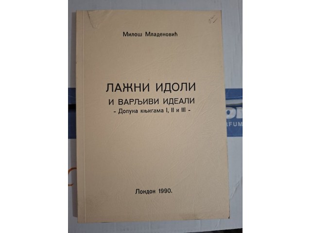 M. Mladenović - Lažni idoli... I,II,III, London, 1990.