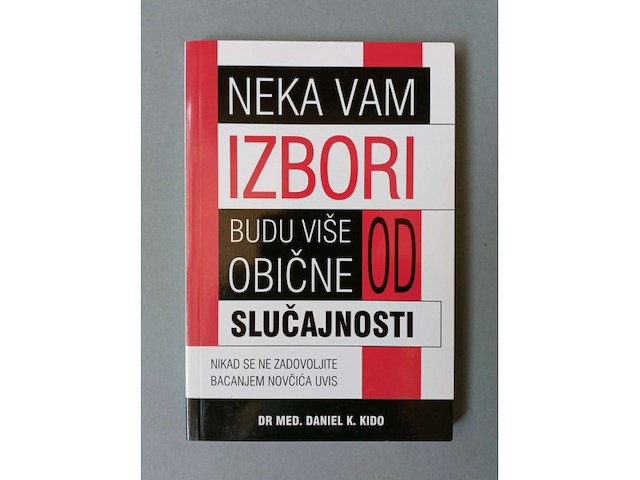 NEKA VAM IZBORI BUDU VIŠE OD OBIČNE SLUČAJNOSTI D. Kido