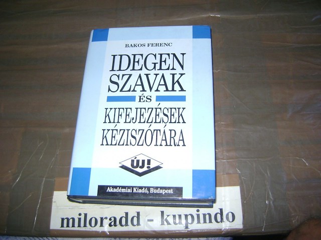 Idegen szavak es kifejezesek keziszotara Bakos Ferenc