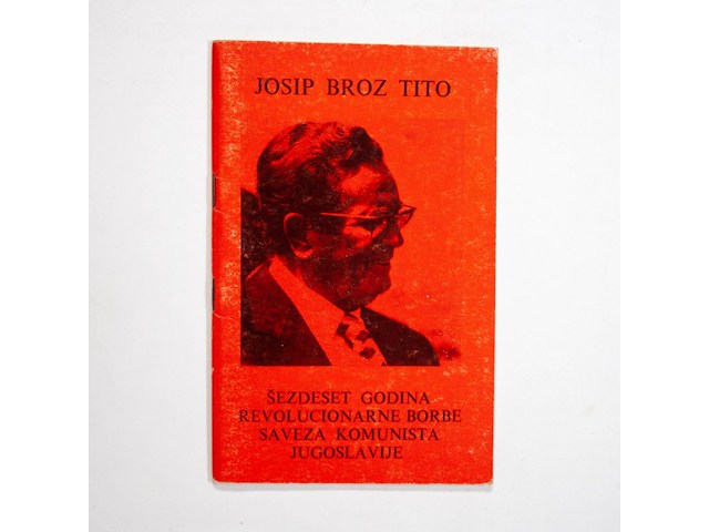 Šezdeset godina revolucionarne borbe SKJ, J. B. Tito