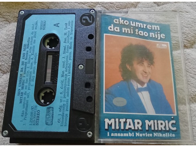 Mitar Mirić - Ako umrem da mi žao nije