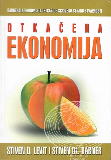 Otkačena ekonomija: radoznali ekonomista istražuje skrivenu stranu stvarnosti