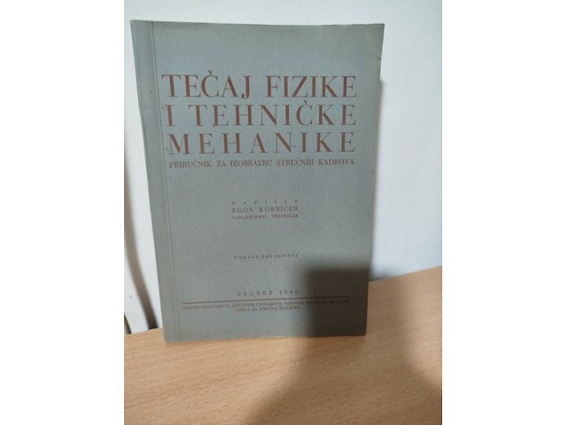 Tecaj fizike i twhnicke mehanike p. Egon Kornicer