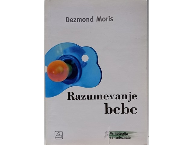 Dezmond Moris: RAZUMEVANJE BEBE