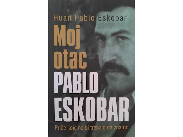 Moj otac Pablo Eskobar