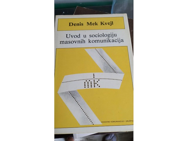 UVOD U SOCIOLOGIJU MASOVNIH KOMUNIKACIJA, Denis Mek Kve