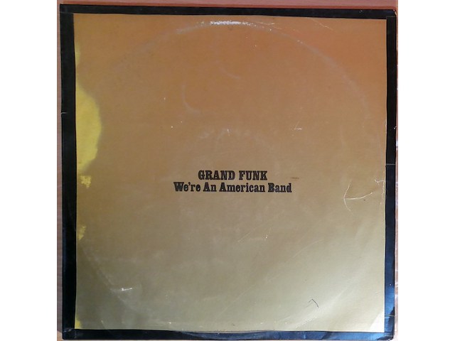 LP GRAND FUNK - We`re An American Band (1974) 1.pres VG