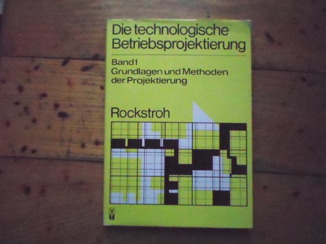 DIE TECHNOLOGISCHE BETRIEBSPROJEKTIERUNG BAND 1