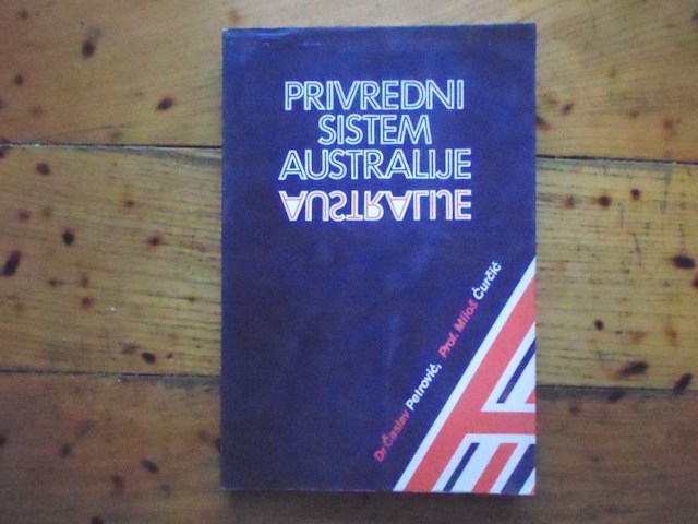 ČASLAV PETROVIĆ MILOŠ ĆURČIĆ-PRIVREDNI SISTEM AUSTRALIJ