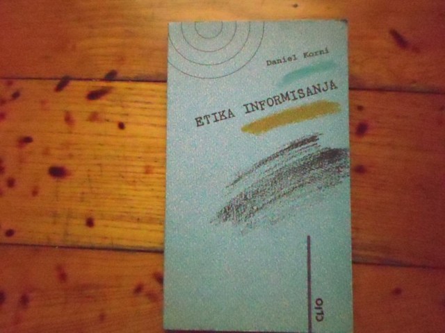 DANIEL KORNI - ETIKA INFORMISANJA