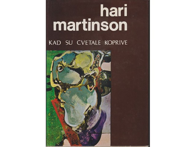 KAD SU CVETALE KOPRIVE / HARI MARTINSON, Nobel, l1974.