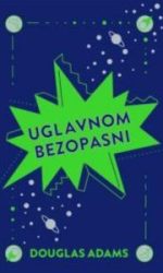 Uglavnom Bezopasni Od Douglas Adams