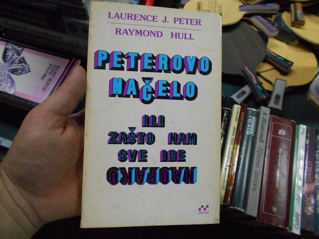 PETEREVO NAČELO ILI ZAŠTO NAM SVE IDE NAOPAKO